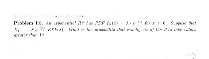 Solved Problem 1.5. An exponential RV has PDF fx(x) = 1.e-de | Chegg.com
