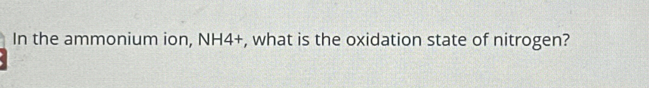 Solved In the ammonium ion, NH4+, ﻿what is the oxidation | Chegg.com