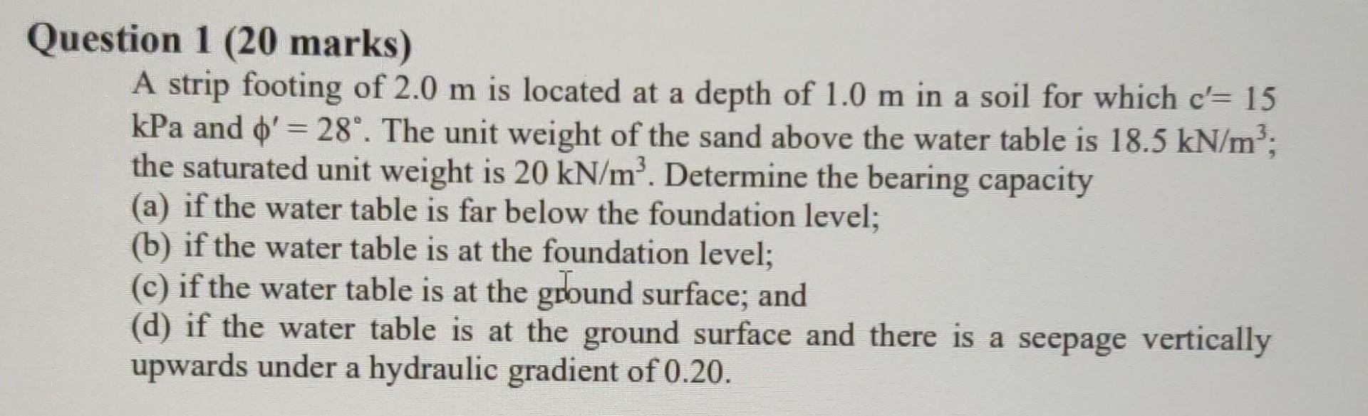 Solved Question 1 ( 20 marks) A strip footing of 2.0 m is | Chegg.com Solved Question 1 ( 20 marks) A strip footing of 2.0 m is | Chegg.com