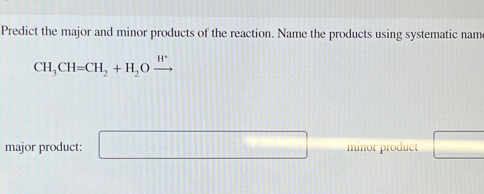 Solved Predict the major and minor products of the reaction. | Chegg.com