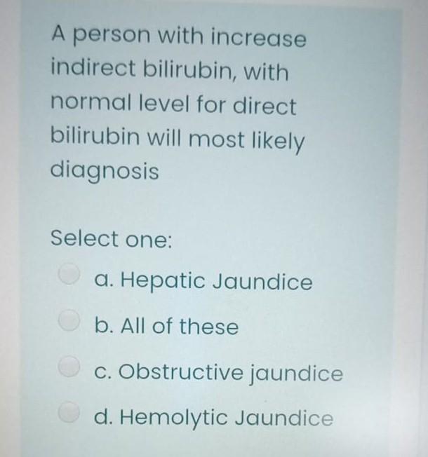 Solved A person with increase indirect bilirubin, with | Chegg.com
