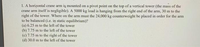 Solved 1. A horizontal crane arm is mounted on a pivot point | Chegg.com