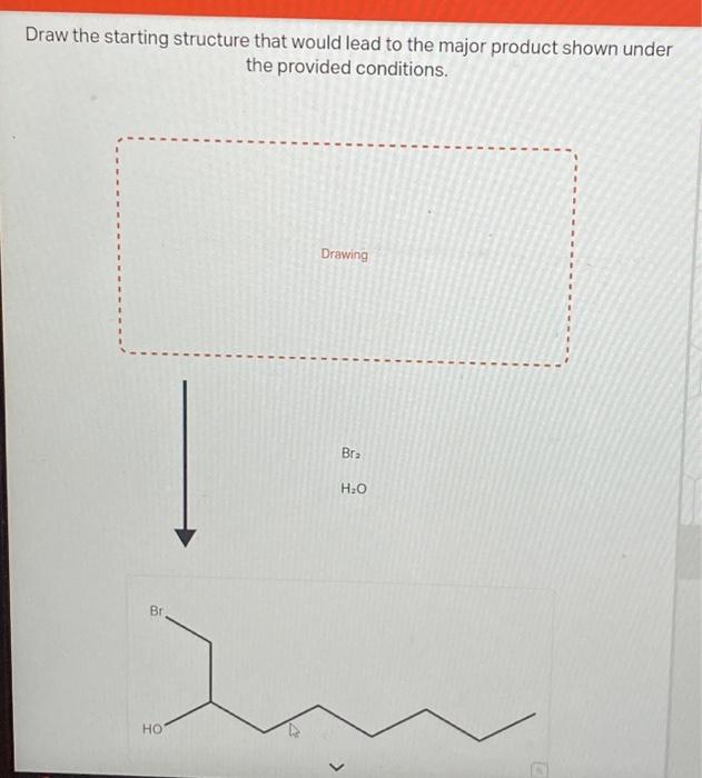 Solved Draw the starting structure that would lead to the | Chegg.com