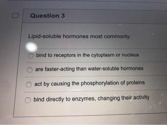 Solved Question 3 Lipid-soluble hormones most commonly: bind | Chegg.com