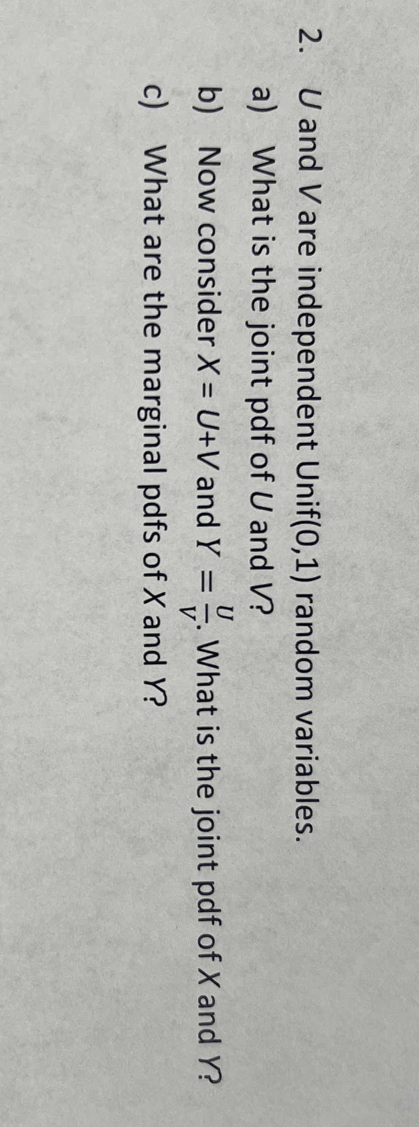 Solved U ﻿and V ﻿are independent Unif (0,1) ﻿random | Chegg.com