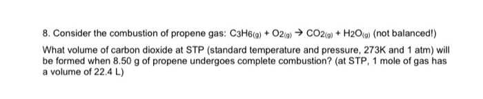 Solved 8. Consider the combustion of propene gas: C3H6(g) + | Chegg.com