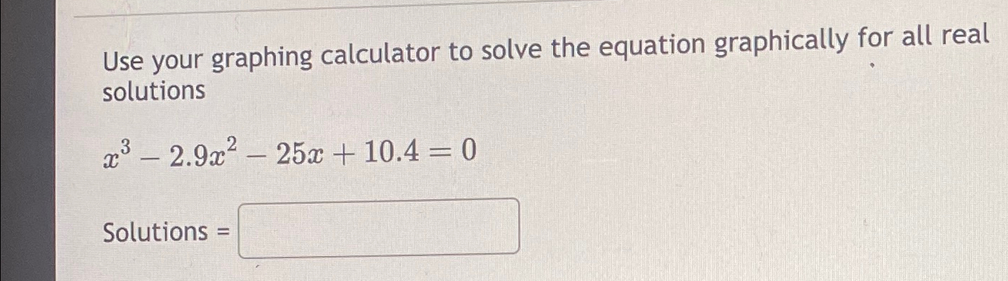 Solved Use your graphing calculator to solve the equation | Chegg.com