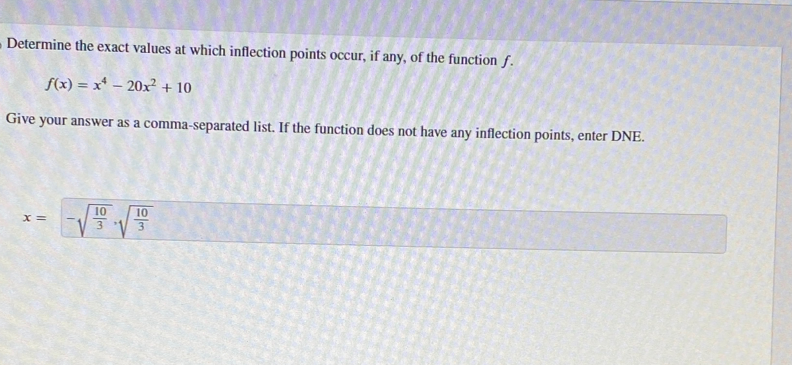 Solved Determine the exact values at which inflection points | Chegg.com