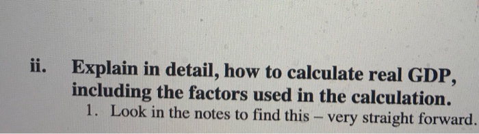 Solved ii. Explain in detail, how to calculate real GDP, | Chegg.com