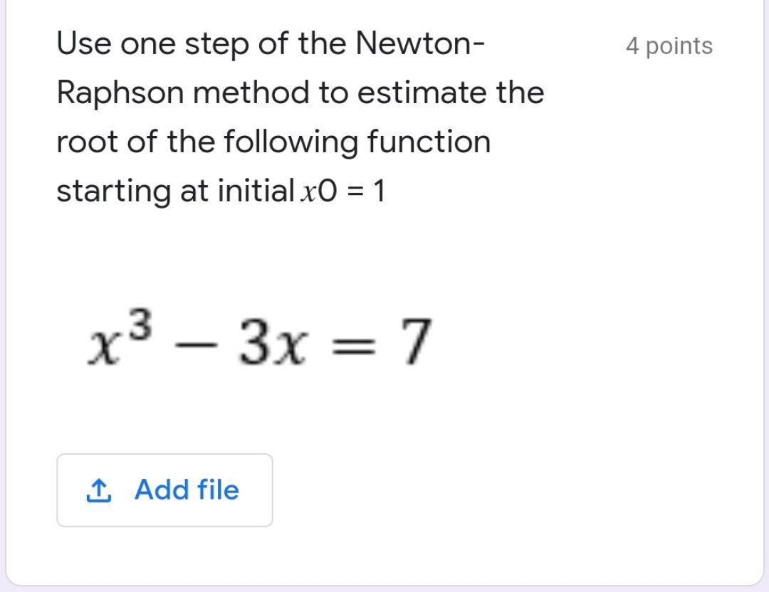 Solved 4 points Use one step of the Newton- Raphson method | Chegg.com