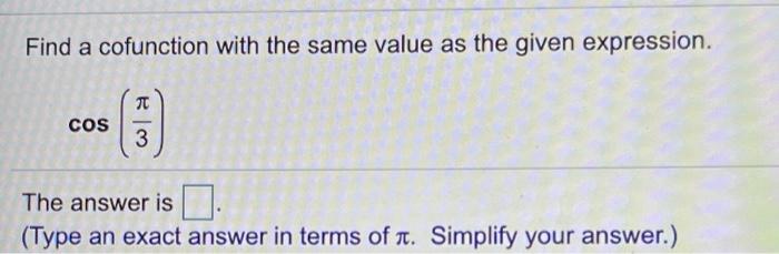 Solved Find a cofunction with the same value as the given | Chegg.com