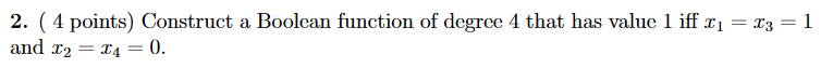 Solved ( 4 ﻿points) ﻿Construct a Boolean function of degree | Chegg.com