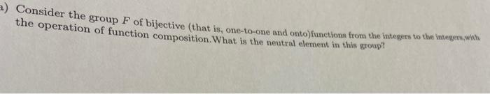 Solved Consider the group F of bijective (that is, | Chegg.com