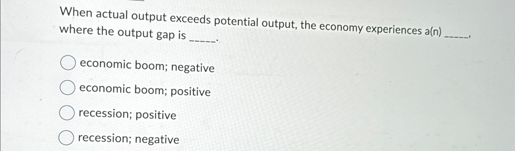 Solved When actual output exceeds potential output, the | Chegg.com
