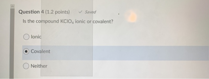 Solved Question 4 (1.2 points) Saved Is the compound KCIO, | Chegg.com