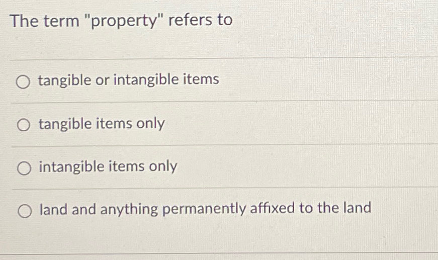 Solved The term "property" refers totangible or intangible | Chegg.com