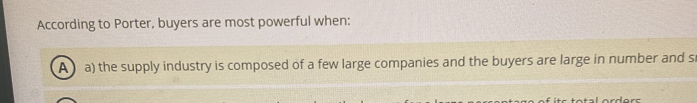 Solved According to Porter, buyers are most powerful | Chegg.com