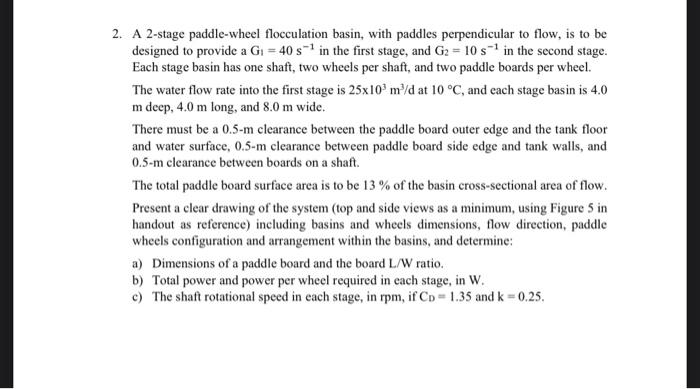 2. A 2-stage paddle-wheel flocculation basin, with | Chegg.com