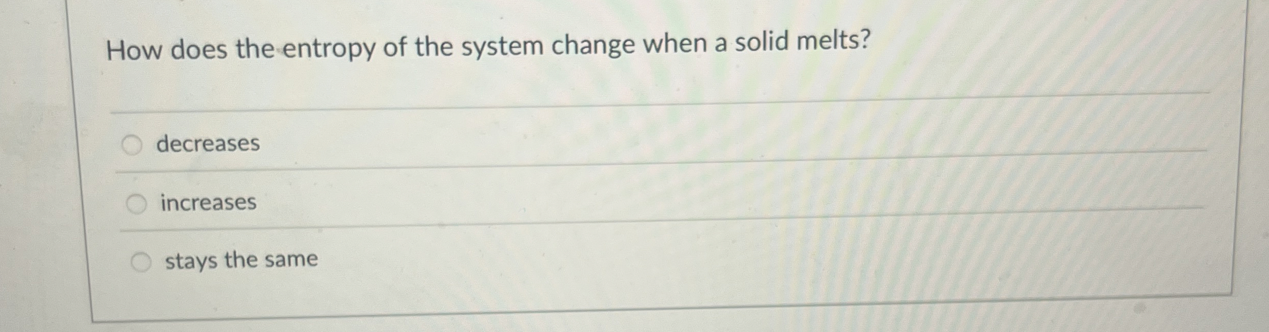 High Quality SOLUTION How does the entropy of the system change when a | Chegg.com