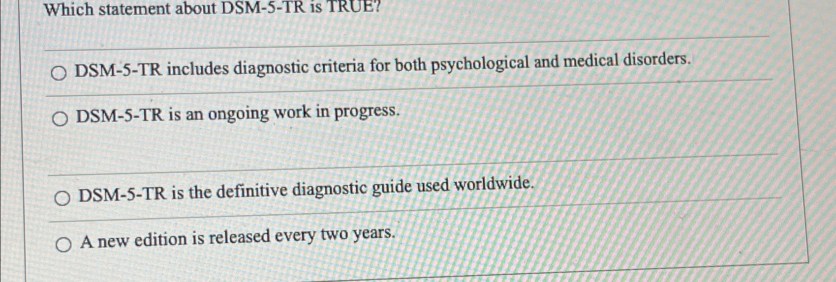 Solved Which statement about DSM-5-TR is TRUE?DSM-5-TR | Chegg.com