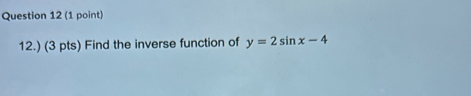 Solved Question 12 (1 ﻿point)12.) (3 ﻿pts) ﻿Find the inverse | Chegg.com
