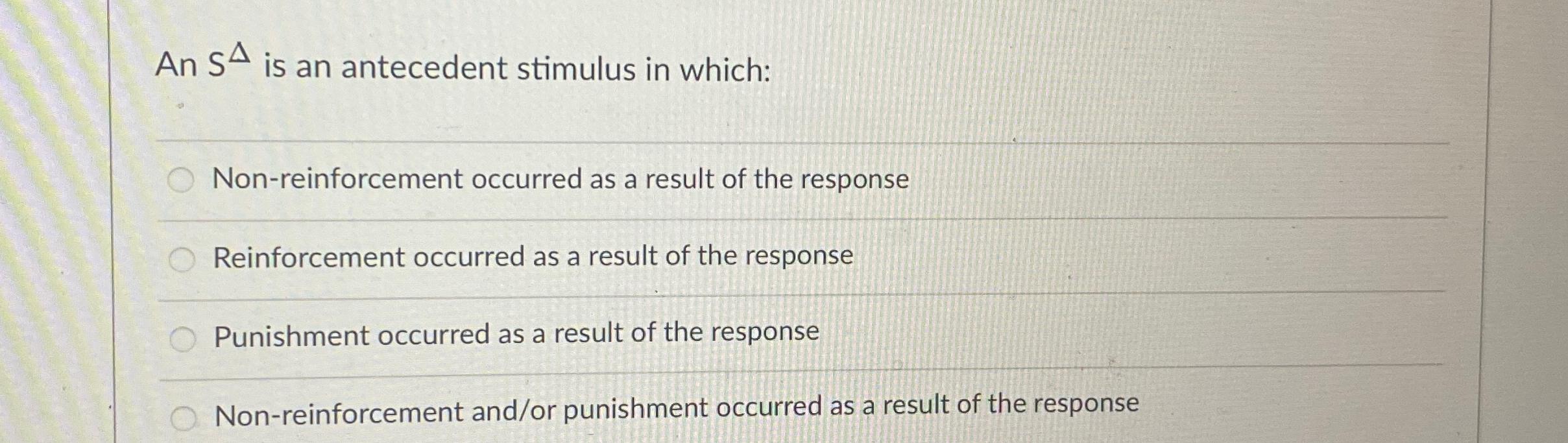 Solved An SΔ ﻿is an antecedent stimulus in | Chegg.com