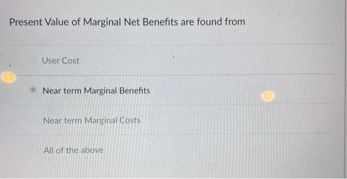Solved Present Value of Marginal Net Benefits are found from | Chegg.com
