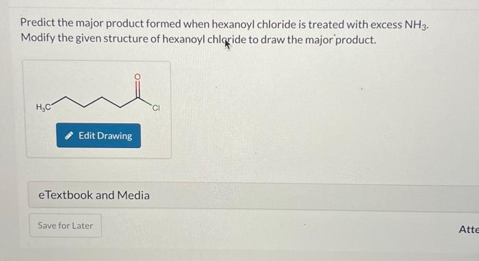 Solved Predict the major product formed when hexanoyl | Chegg.com