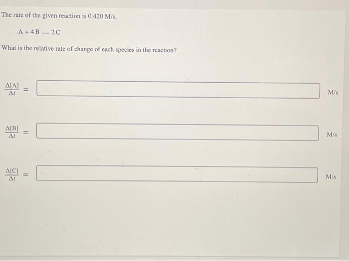 Solved The rate of the given reaction is 0.420M/s. A+4 B→2C | Chegg.com