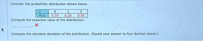 [Solved]: Consider the probability distribution shown below.