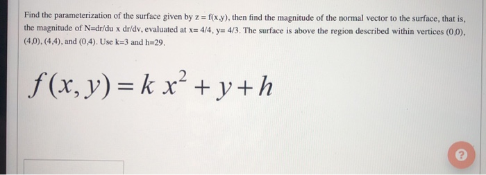 Solved Find the parameterization of the surface given by z = | Chegg.com