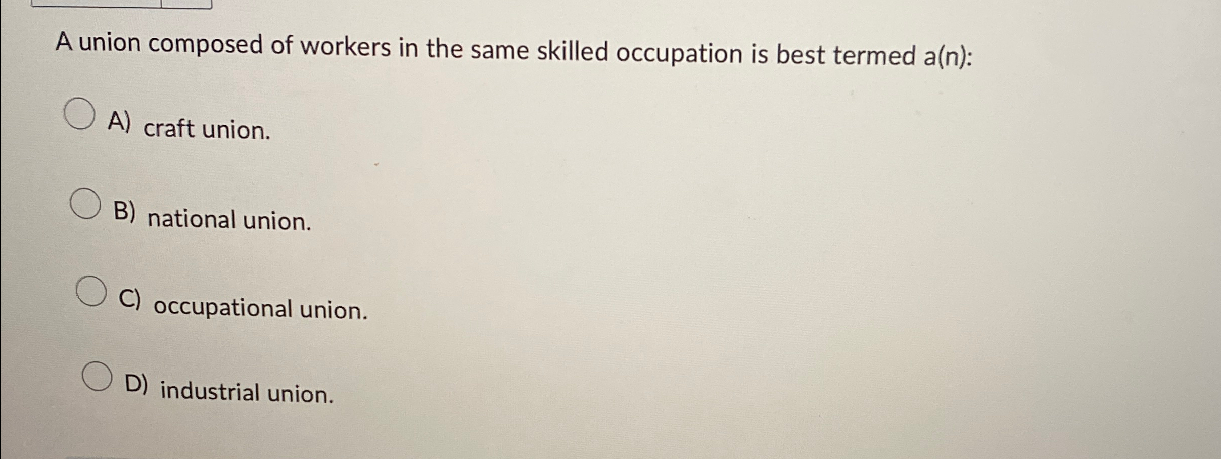 Solved A union composed of workers in the same skilled | Chegg.com