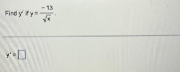 Solved Find y′ if y=x−13. y′= | Chegg.com
