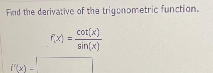 Solved Find the derivative of the trigonometric function. | Chegg.com