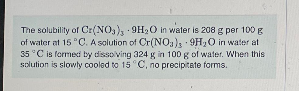 Solved The solubility of Cr(NO3)3*9H2O ﻿in water is 208g | Chegg.com