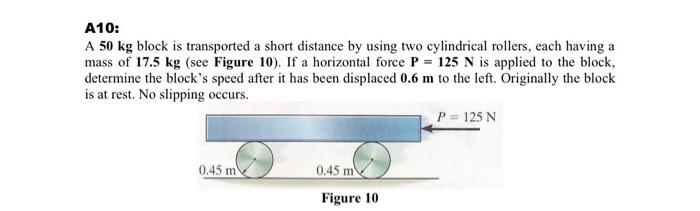 Solved A10: A 50 kg block is transported a short distance by | Chegg.com