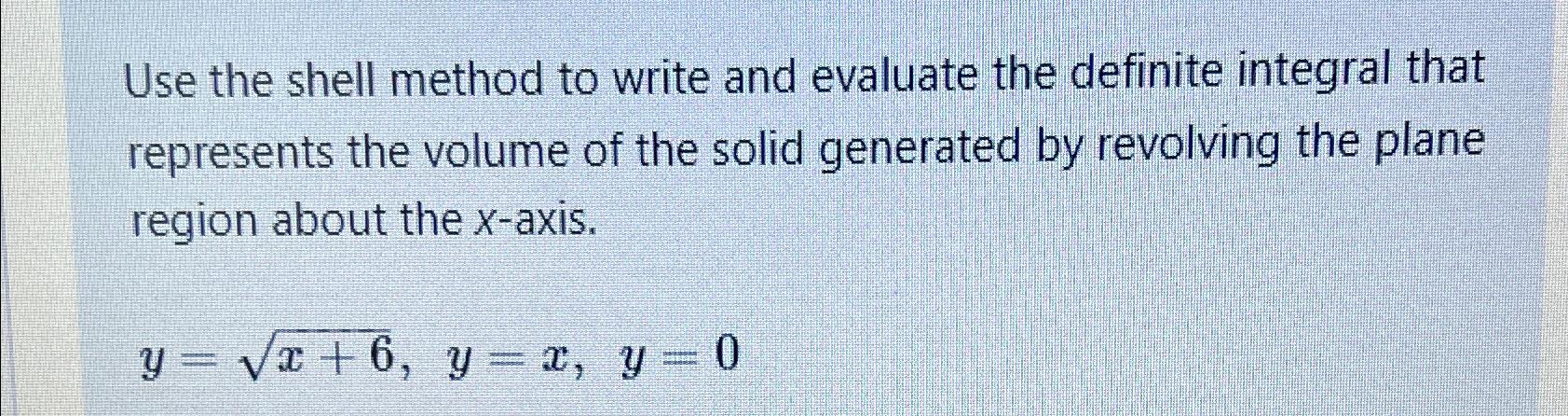 Solved Use the shell method to write and evaluate the | Chegg.com
