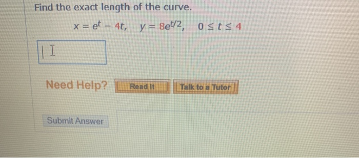 Solved Find the exact length of the curve. x = et – 4t, y = | Chegg.com