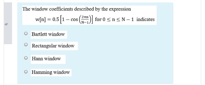 Solved The window coefficients described by the expression | Chegg.com