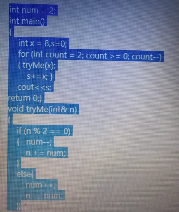 Solved int num = 2; int maino int x = 8,5=0; for (int count | Chegg.com