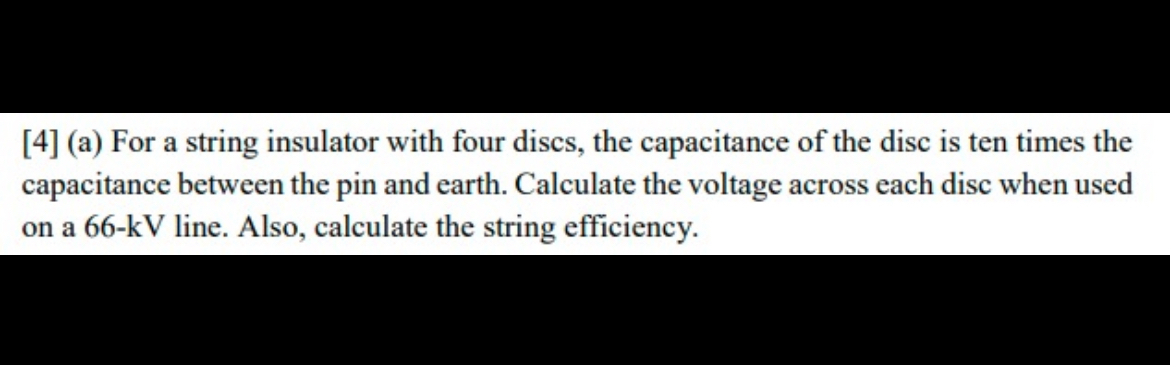 Solved [4] (a) ﻿For a string insulator with four discs, the | Chegg.com