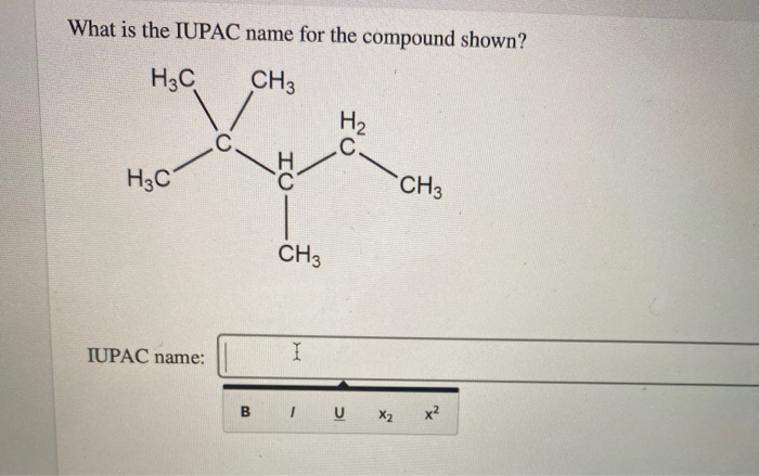 Solved What is the IUPAC name for the compound shown? H3C | Chegg.com