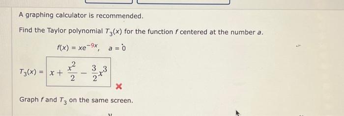 Solved A graphing calculator is recommended. Find the Taylor | Chegg.com