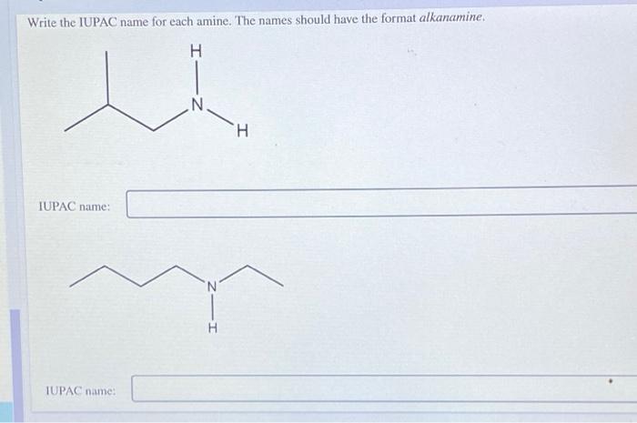Solved Write the IUPAC name for each amine. The names should | Chegg.com