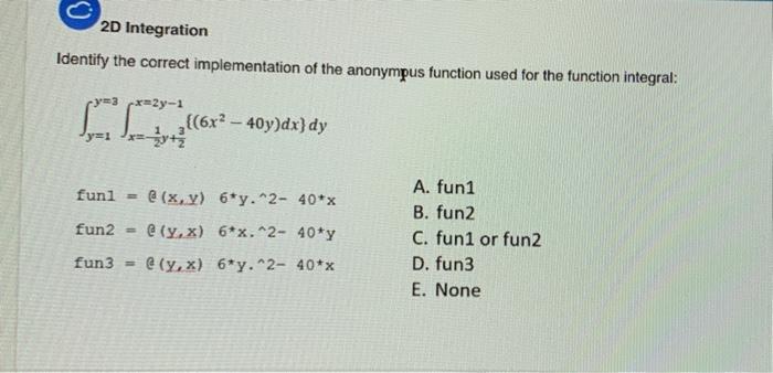 Solved 2D Integration Identify the correct implementation of | Chegg.com