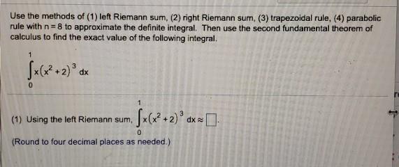 Solved Use the methods of (1) left Riemann sum, (2) right | Chegg.com
