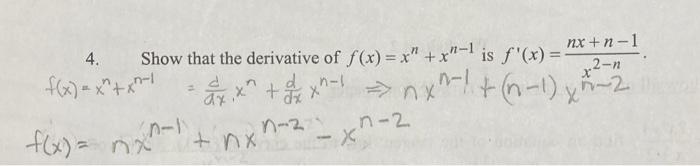 Solved 4. Show that the derivative of f(x)=xn+xn−1 is | Chegg.com