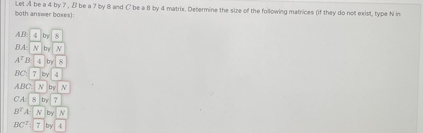 Solved Let A ﻿be a 4 ﻿by 7,B ﻿be a 7 ﻿by 8 ﻿and C ﻿be a 8 | Chegg.com