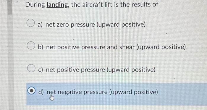 Solved During landing, the aircraft lift is the results of O | Chegg.com