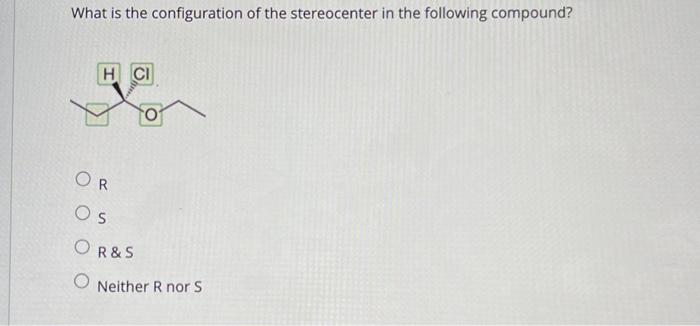 Solved What is the configuration of the stereocenter in the | Chegg.com